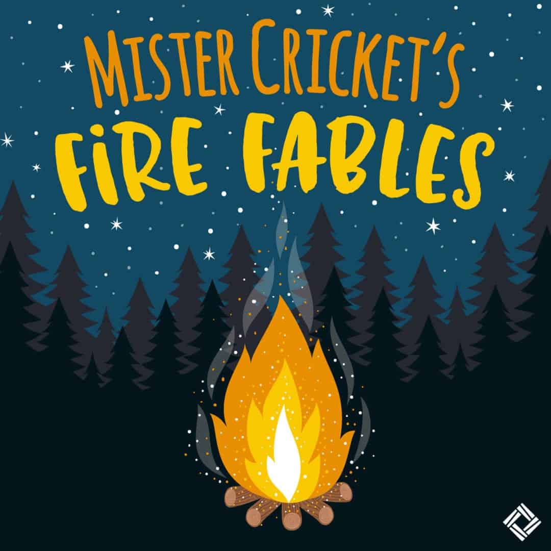 Mister Cricket's Fire Fables | A Podcast for Families