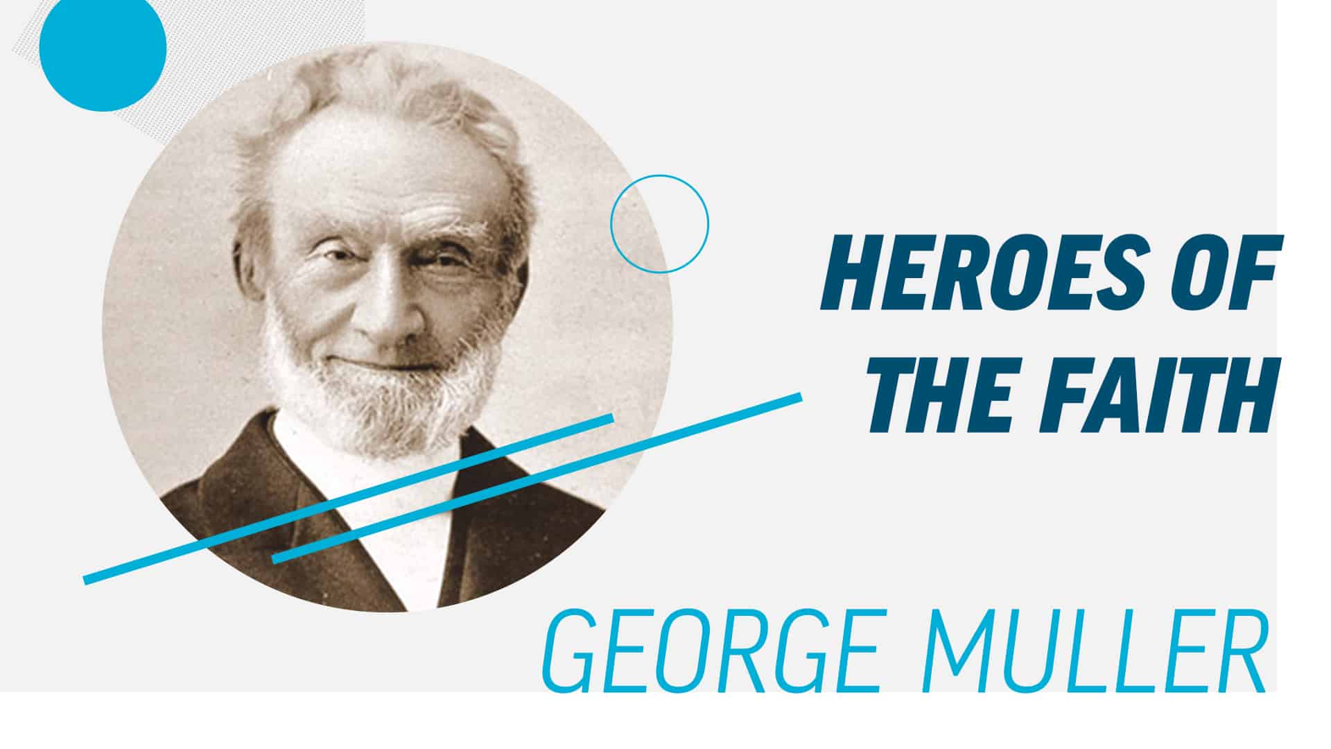 George Muller (Heroes of Faith) | Pt.2 | Mission Hills Church Blog
