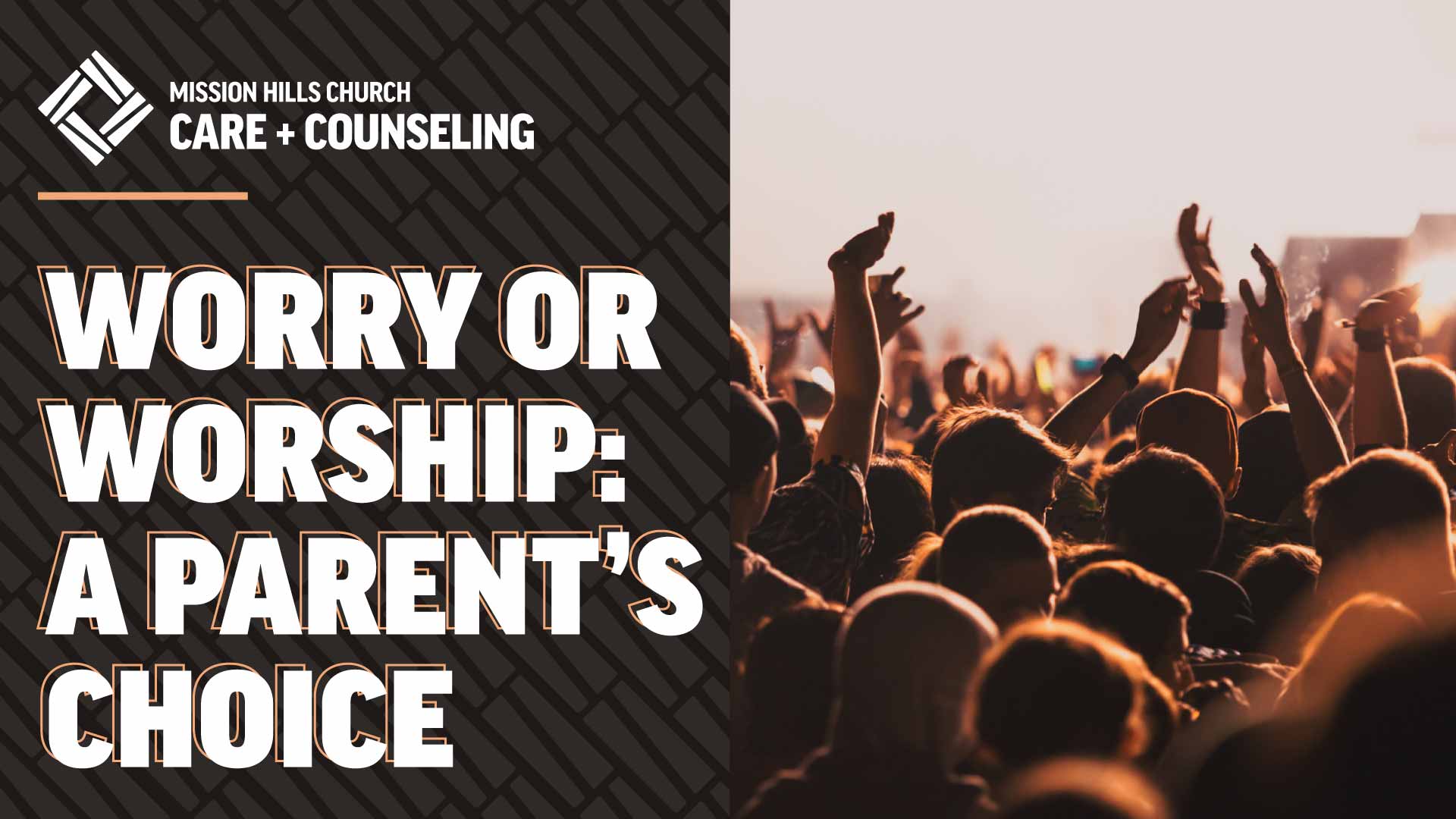 Worry or Worship: A Parent's Choice | Mission Hills Church Blog