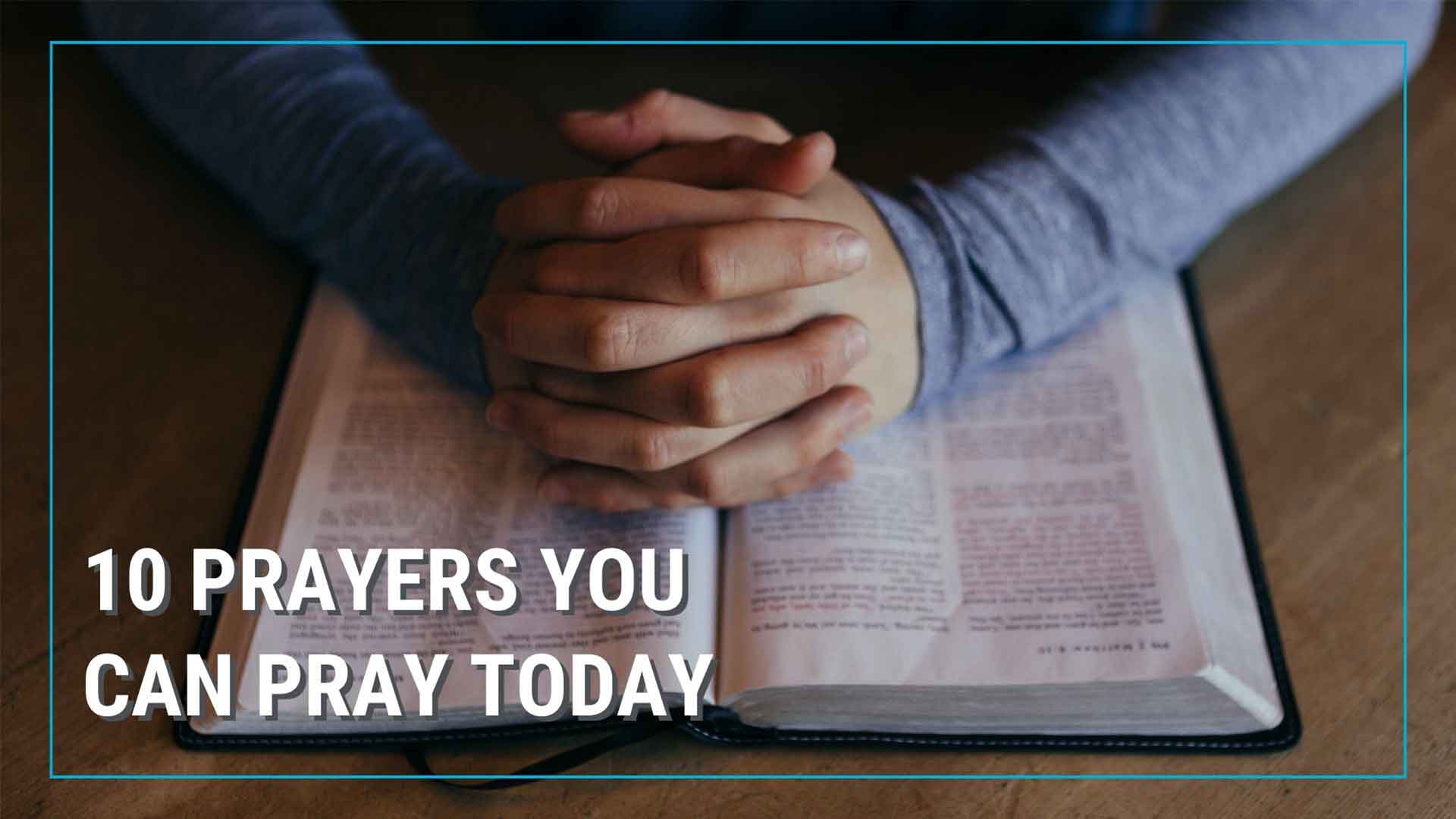 10 Prayers You Can Pray Today | Mission Hills Church Blog