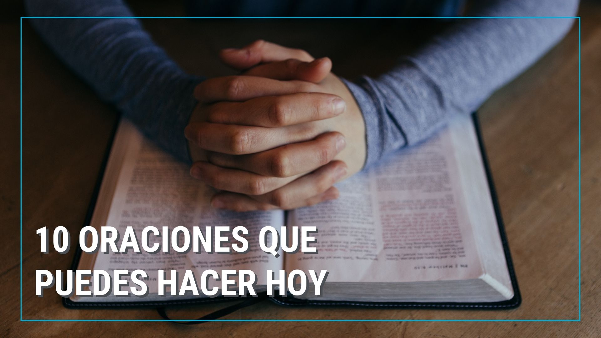 10 Oraciones Que Puedes Hacer Hoy | Mission Hills Church