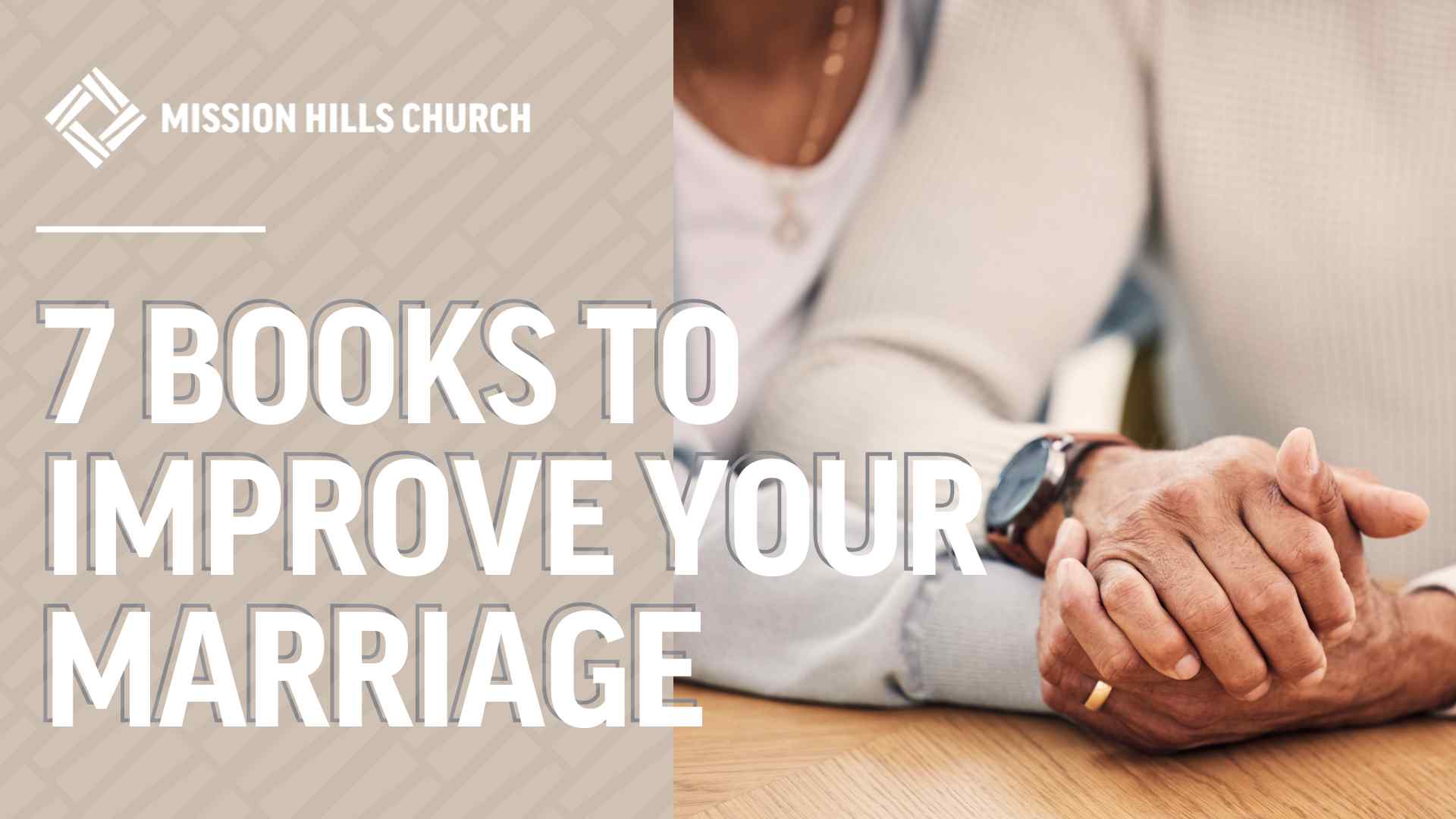 Top 7 Books to Improve Your Marriage | Mission Hills Church Blog