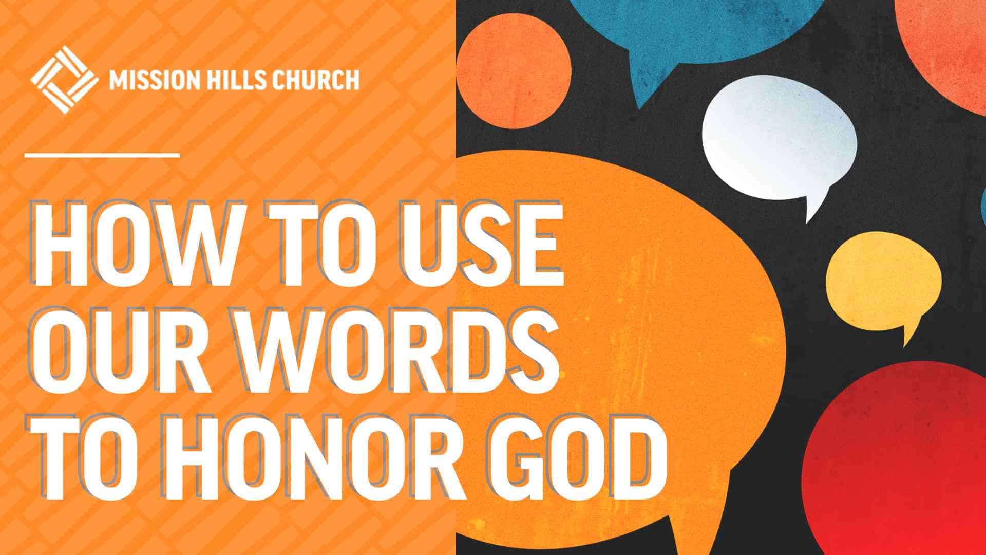 How to Use Our Words to Honor God | Mission Hills Church Blog