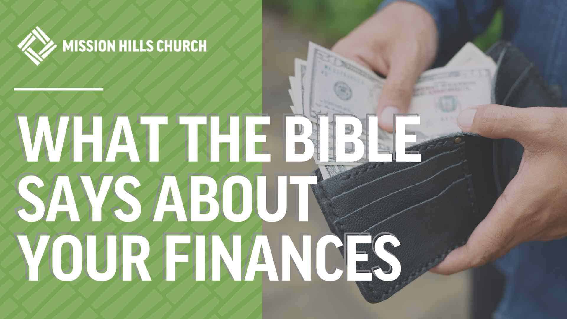 What the Bible Says About Our Finances | Mission Hills Church Blog