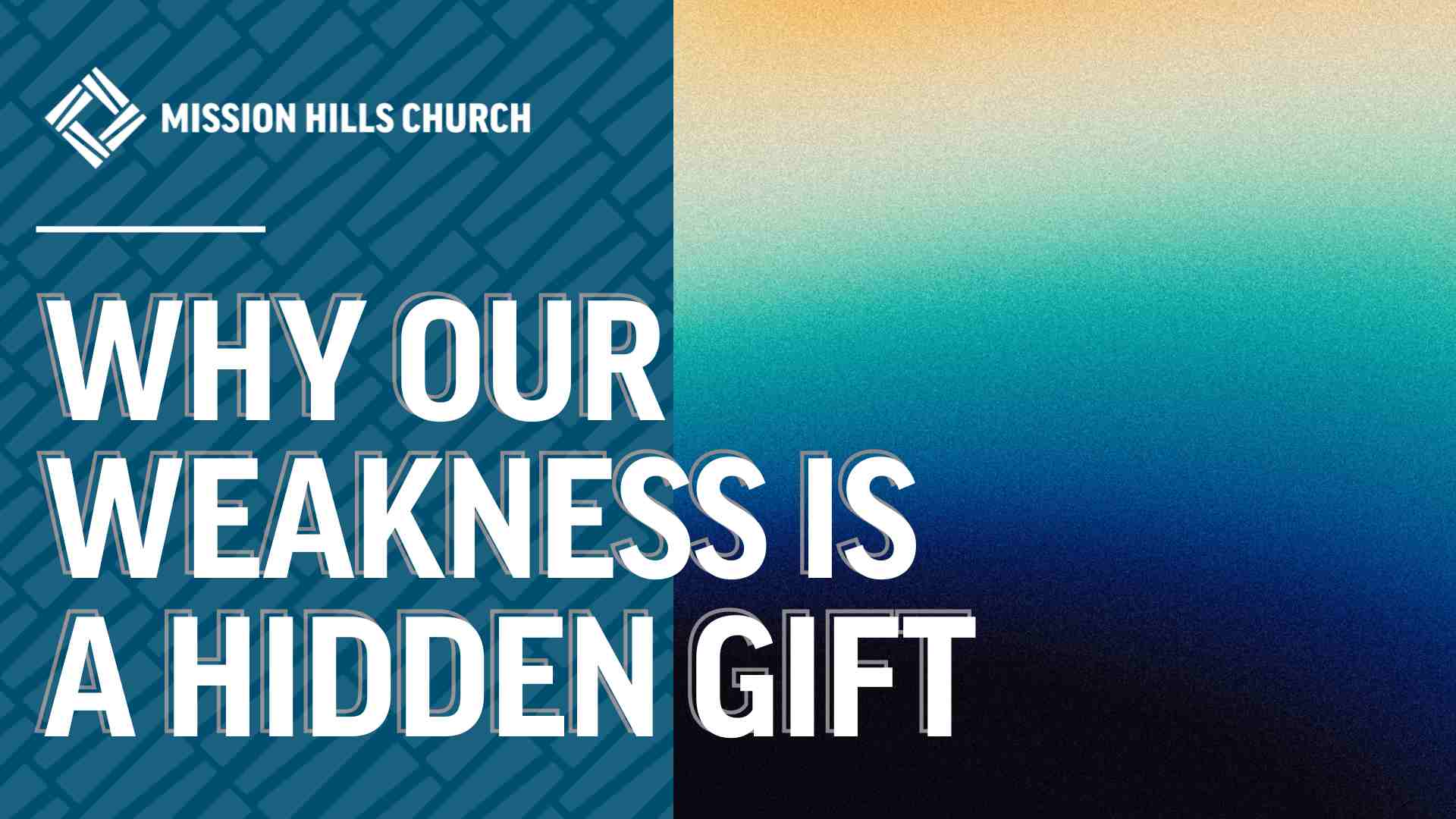 Why Our Weakness is a Hidden Gift | Mission Hills Church Blog