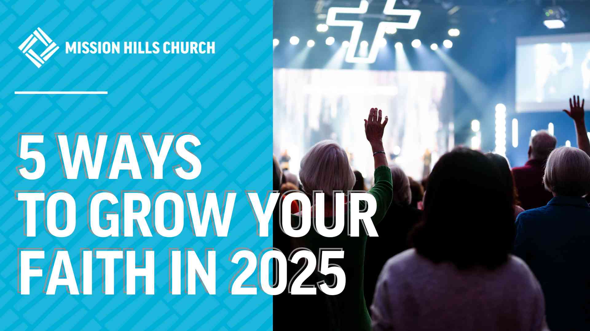 5 Ways to Grow Your Faith in 2025 | Mission Hills Church Blog