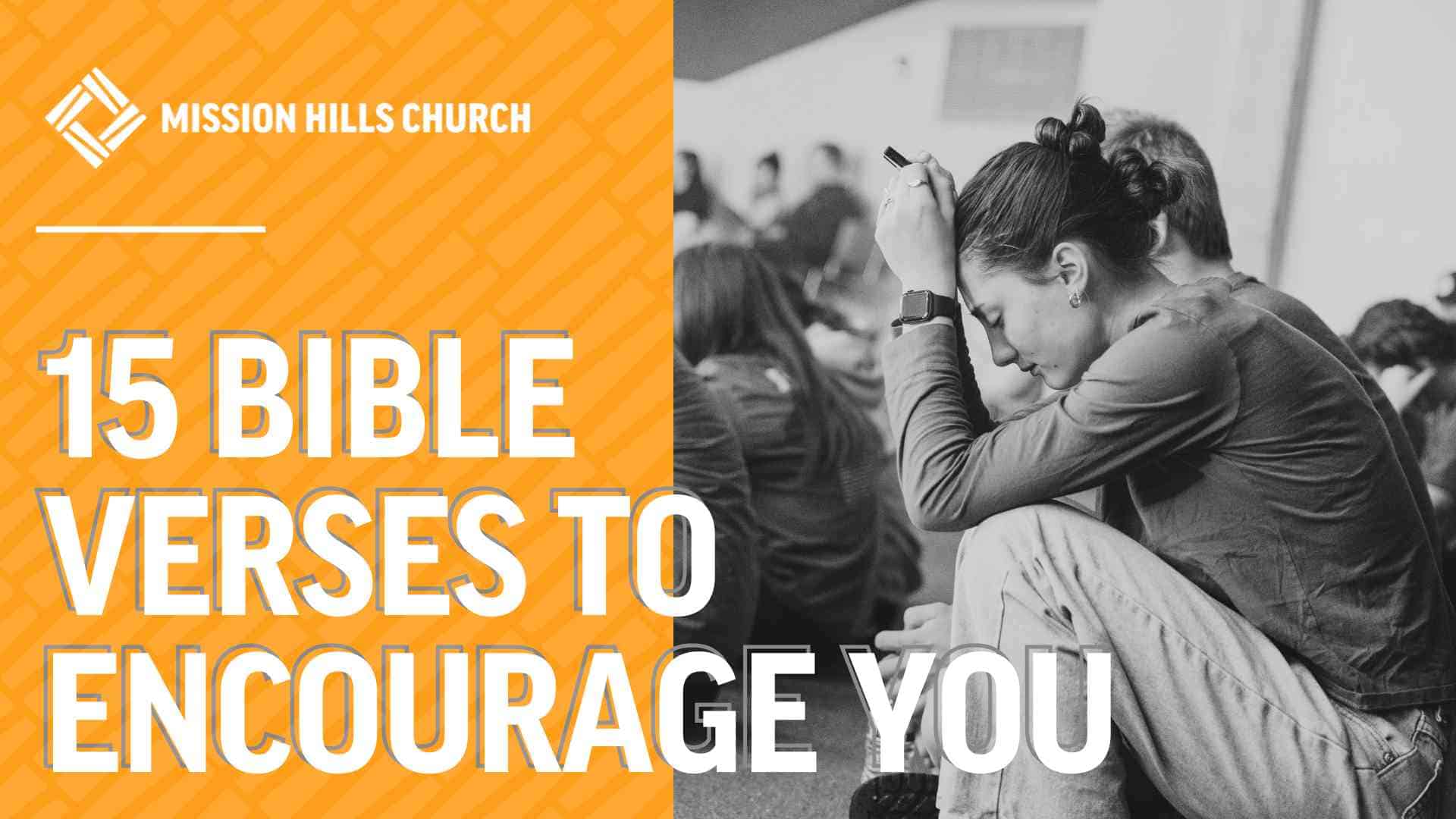 15 Bible Verses to Encourage You | Mission Hills Church