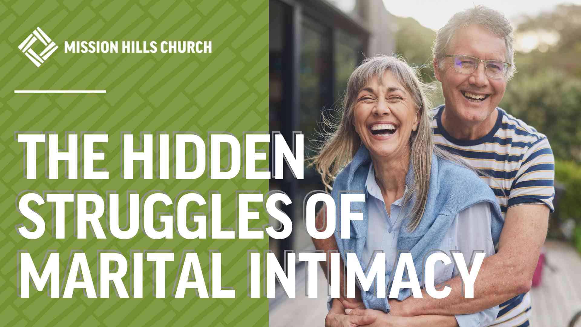 The Hidden Struggles of Marital Intimacy | Mission Hills Church