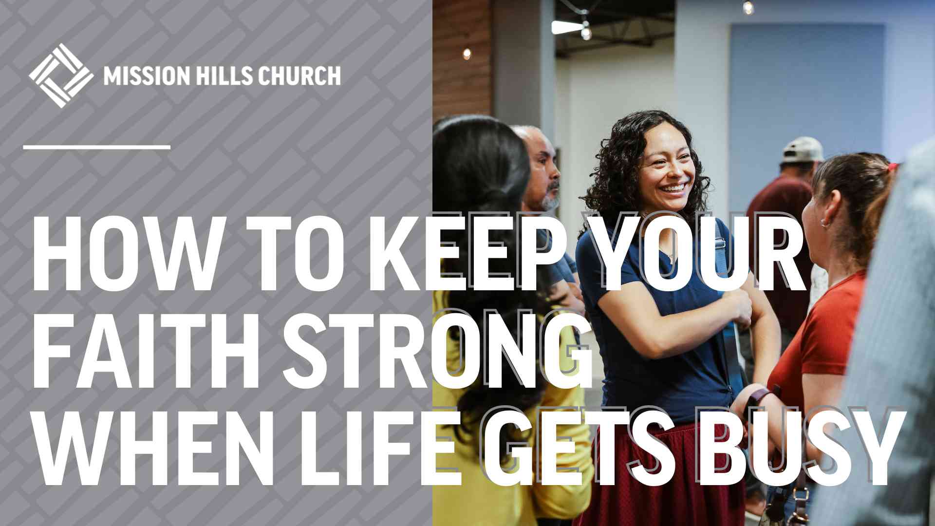 How to Stay Close to God When Life Gets Busy | Mission Hills Church