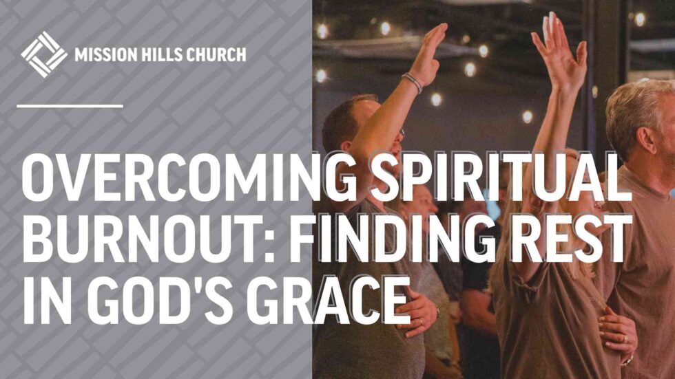 Overcoming Spiritual Burnout: Finding Rest in God's Grace