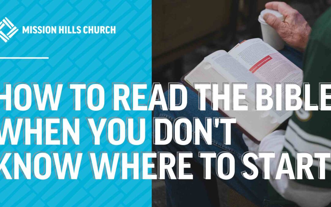How to Read the Bible When You Don't Know Where to Start